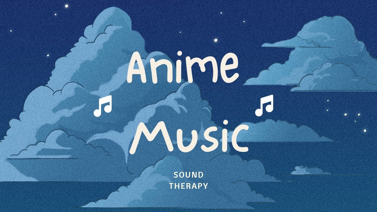 Relaxing, Relaxing anime music, Sleeping anime music, calm sound, Anime ...