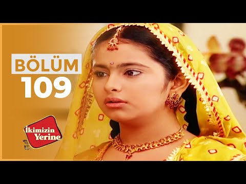 İkimizin Yerine Hint Dizisi | 109. Bölüm