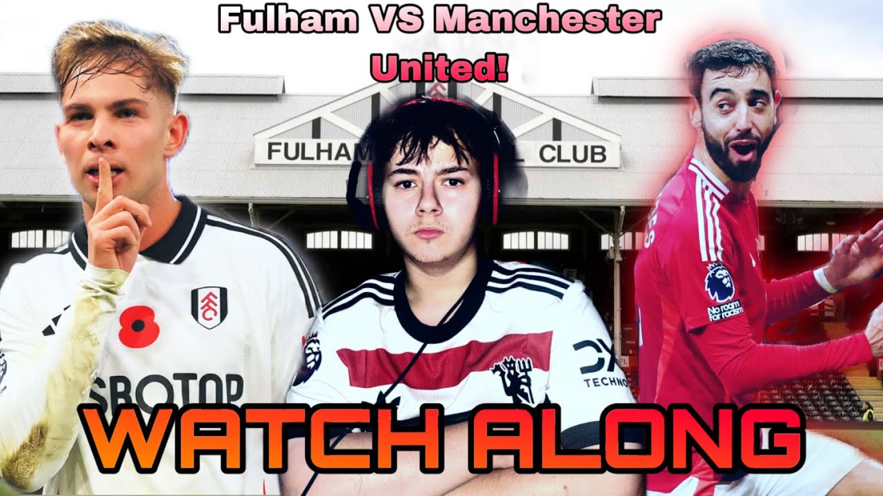 LIVE: MANCHESTER UNITED VS FULHAM WATCH ALONG - YouTube