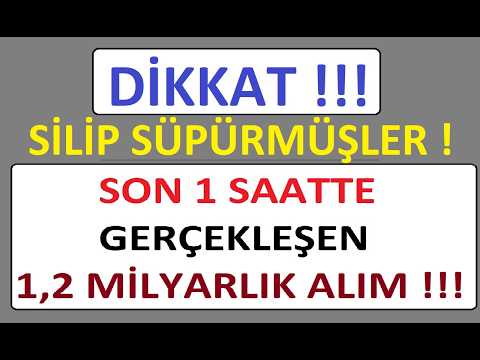 DİKKAT !!! SİLİP SÜPÜRMÜŞLER !!! SON 1 SAATTE GERÇEKLEŞEN 1,2 MİLYARLIK ALIM !!! BIST BORSA PARA