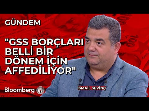 İsmail Sevinç: GSS Borçları Belli Bir Dönem İçin Affediliyor