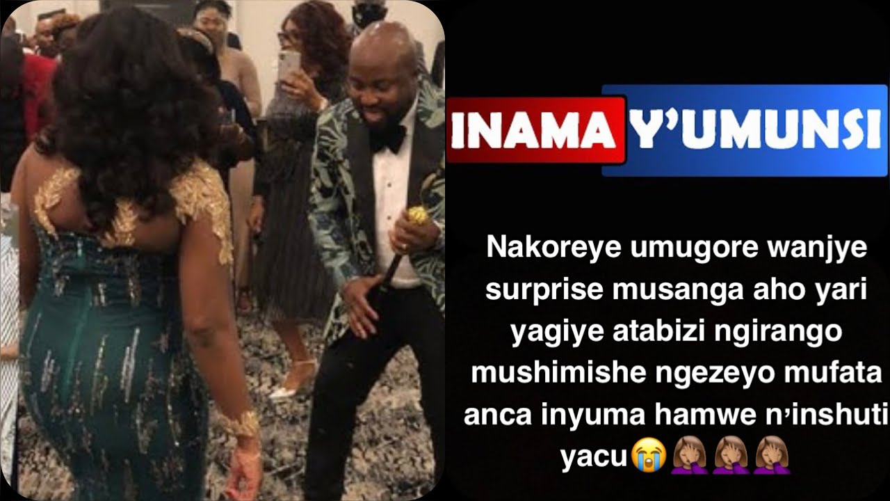Inama y’umunsi:Nakoreye imugore wanjye surprise mu kirori yari yagiyemo ...