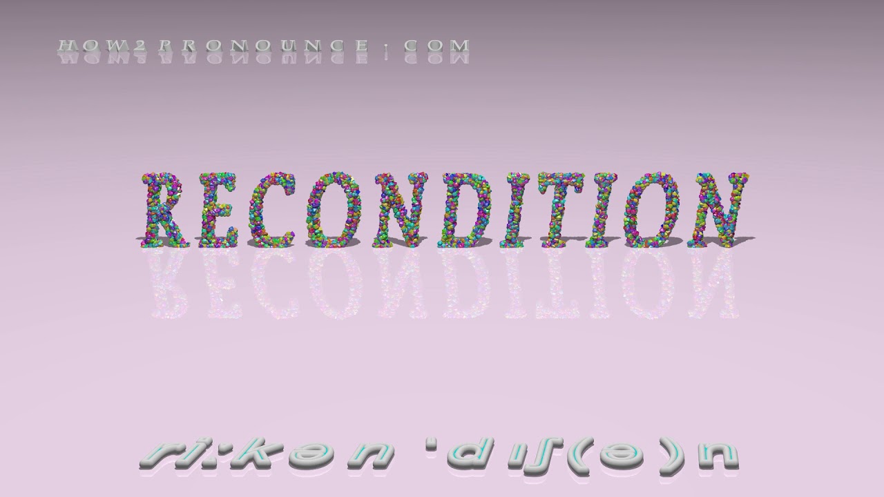recondition - pronunciation + Examples in sentences and phrases - YouTube