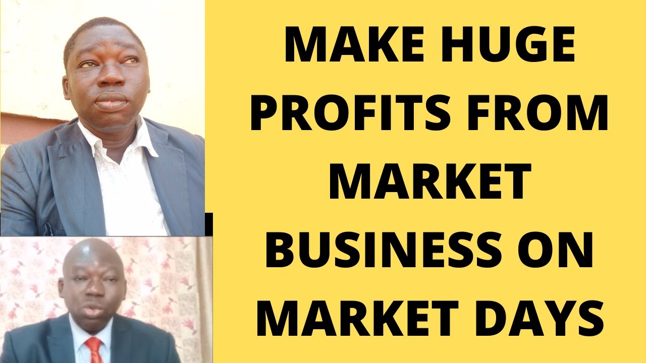 MAKE HUGE PROFITS FROM MARKET BUSINESS ON MARKET DAYS - YouTube