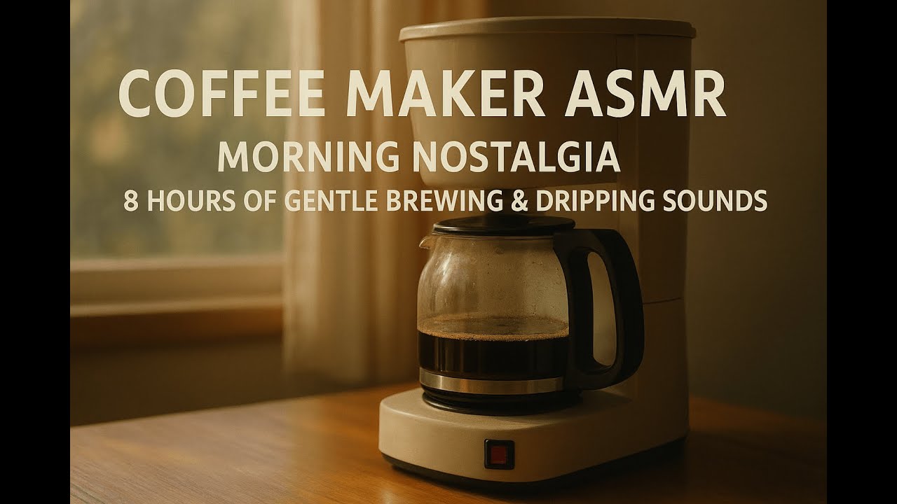 Coffee Maker ASMR | Morning Nostalgia | 8 Hours of Gentle Brewing ...