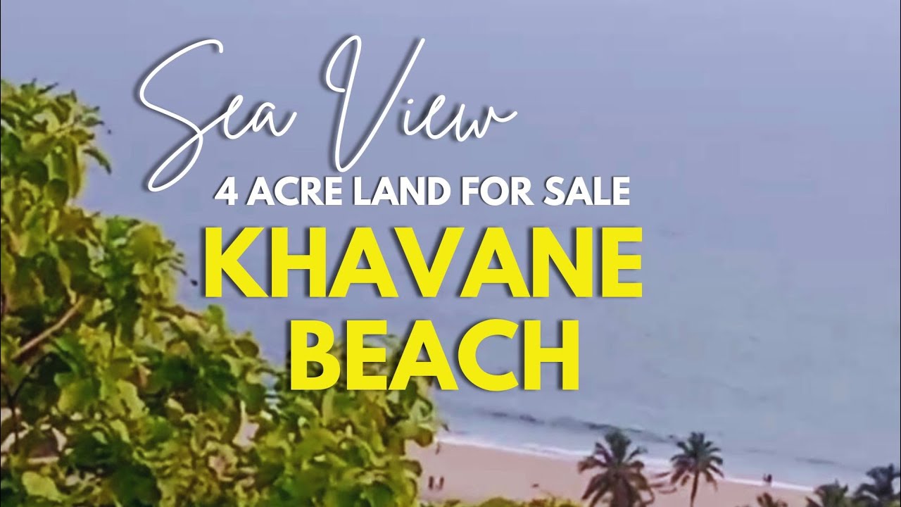 4 Acre Prime Sea View Land for Sale | Khavane Beach | Perfect for ...