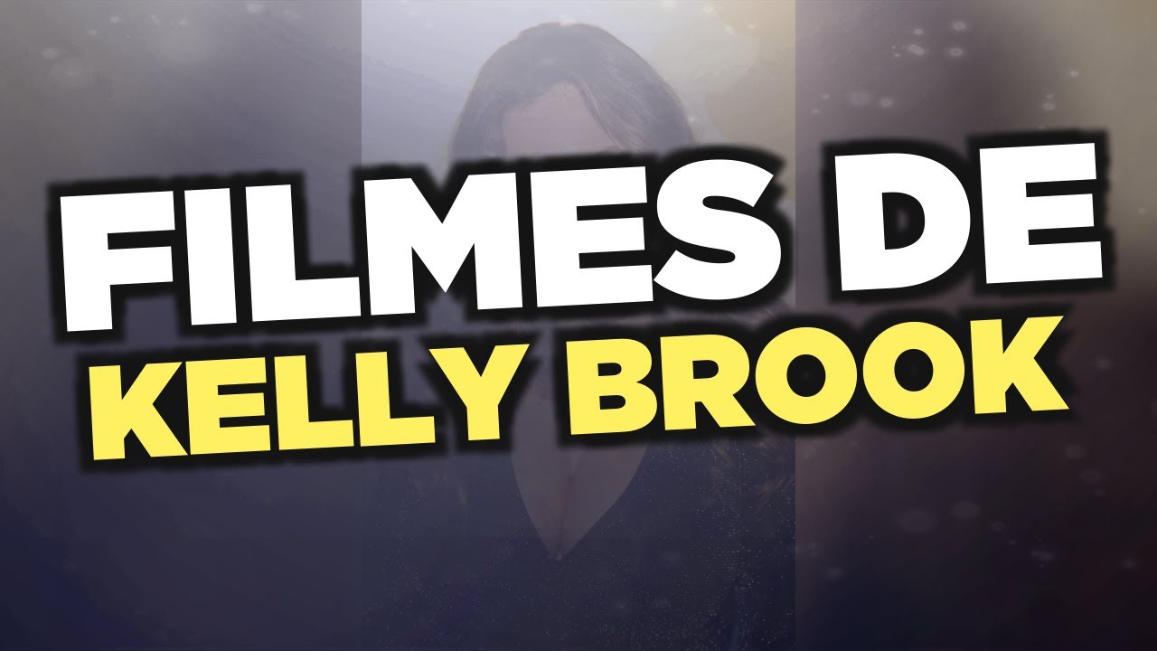 Os melhores filmes de Kelly Brook - YouTube