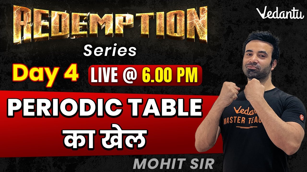Redemption Day 4 | Periodic Table का खेल | Class 11 | JEE 2024 | Mohit ...