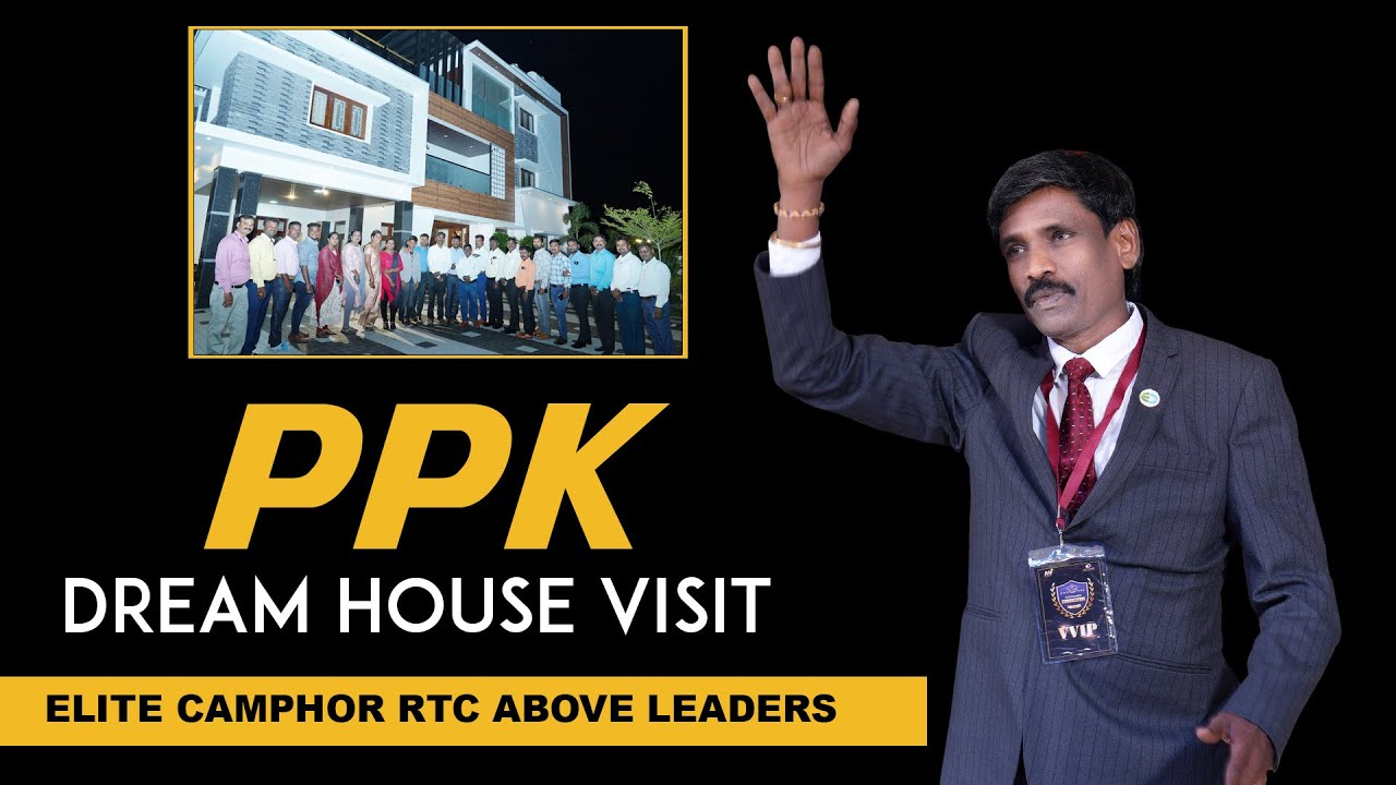 PPK DREAM HOUSE VISIT | ELITE CAMPHOR RTC Above Leaders - YouTube