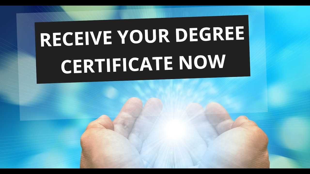 RECEIVE YOUR DEGREE CERTIFICATE NOW!! - YouTube