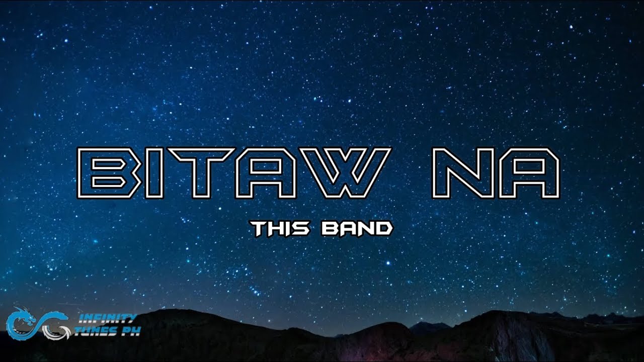 This Band - Bitaw Na (Lyrics) - YouTube