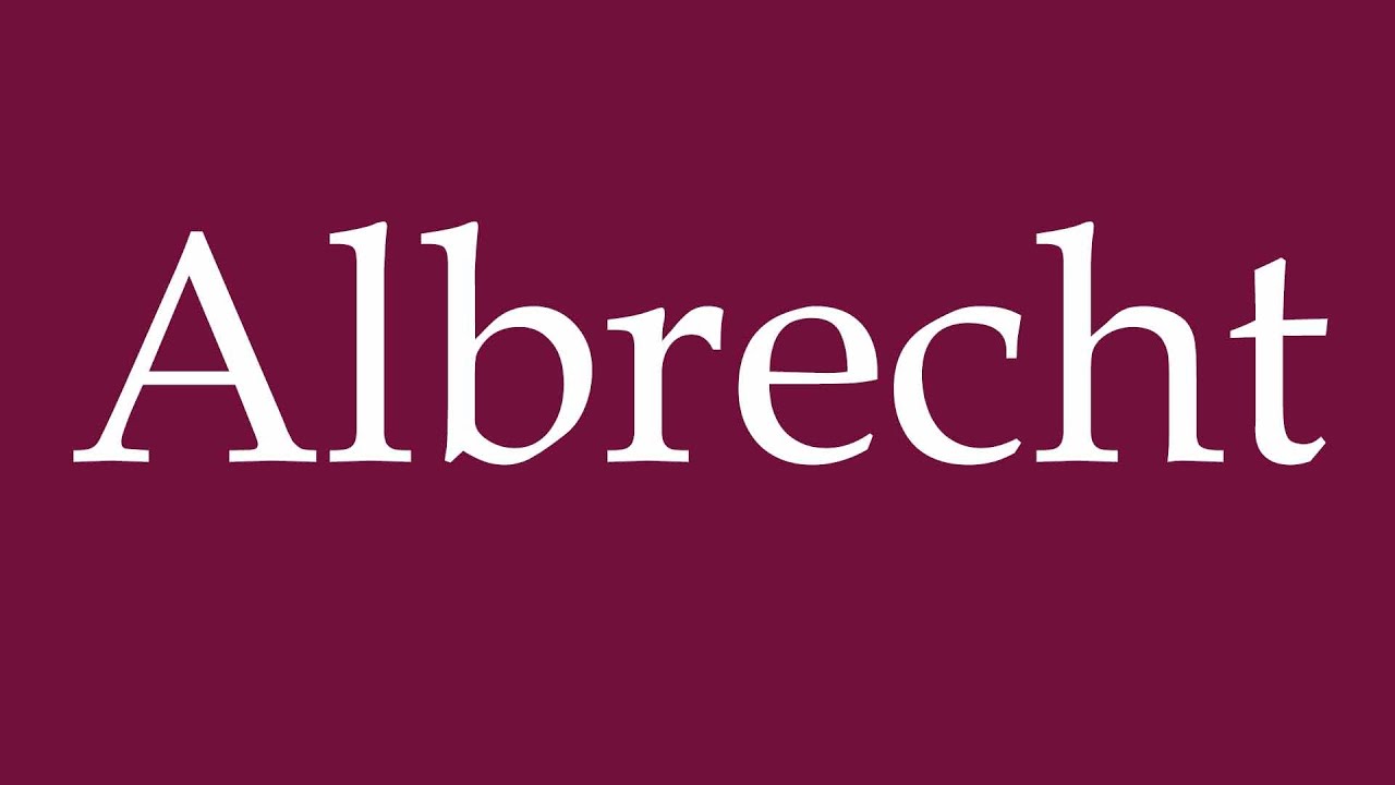 How to Pronounce ''Albrecht'' Correctly in German - YouTube