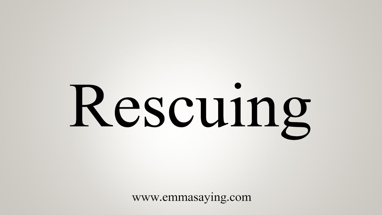 How To Say Rescuing - YouTube