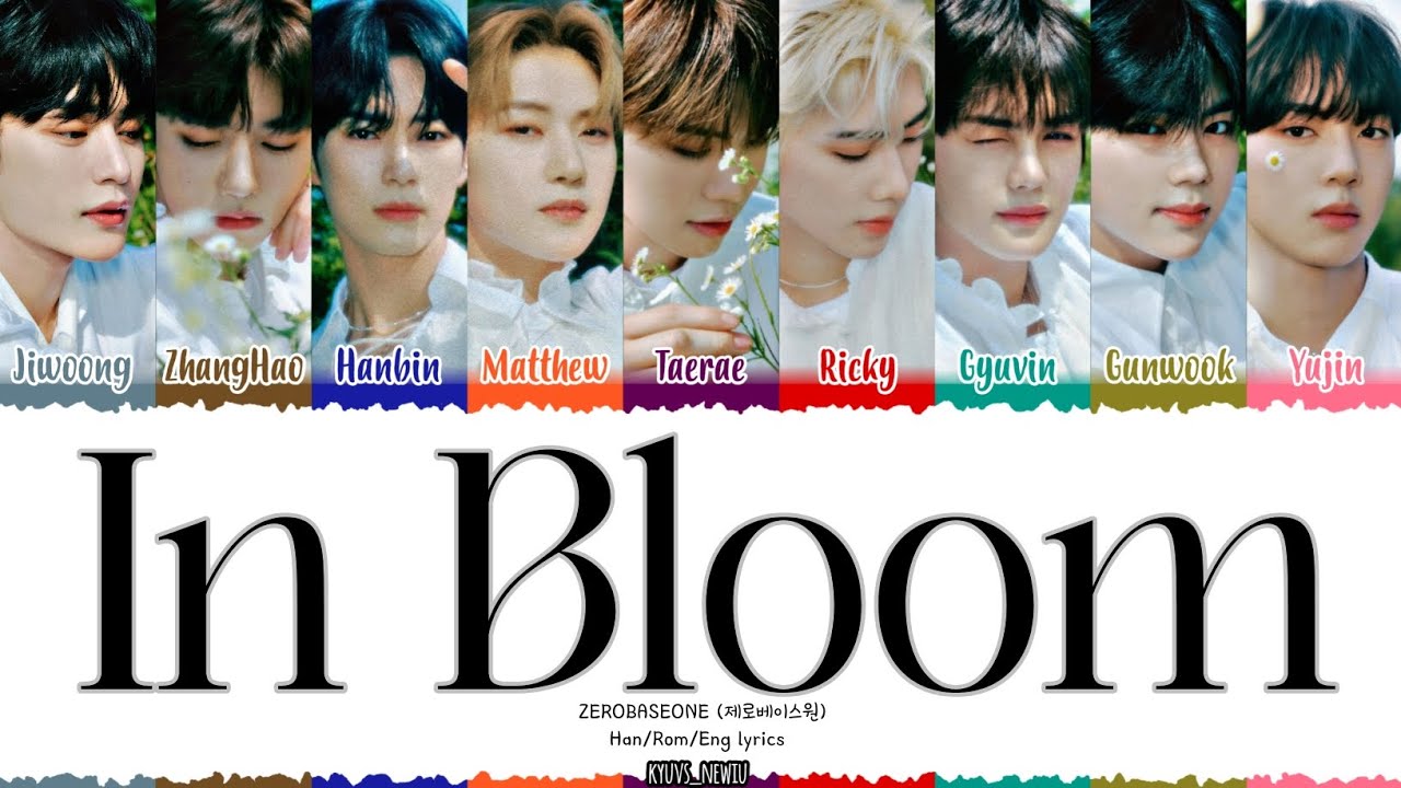 ZEROBASEONE (제로베이스원) – 'In Bloom' lyrics [Color_Coded_Han_Rom_Eng] - YouTube