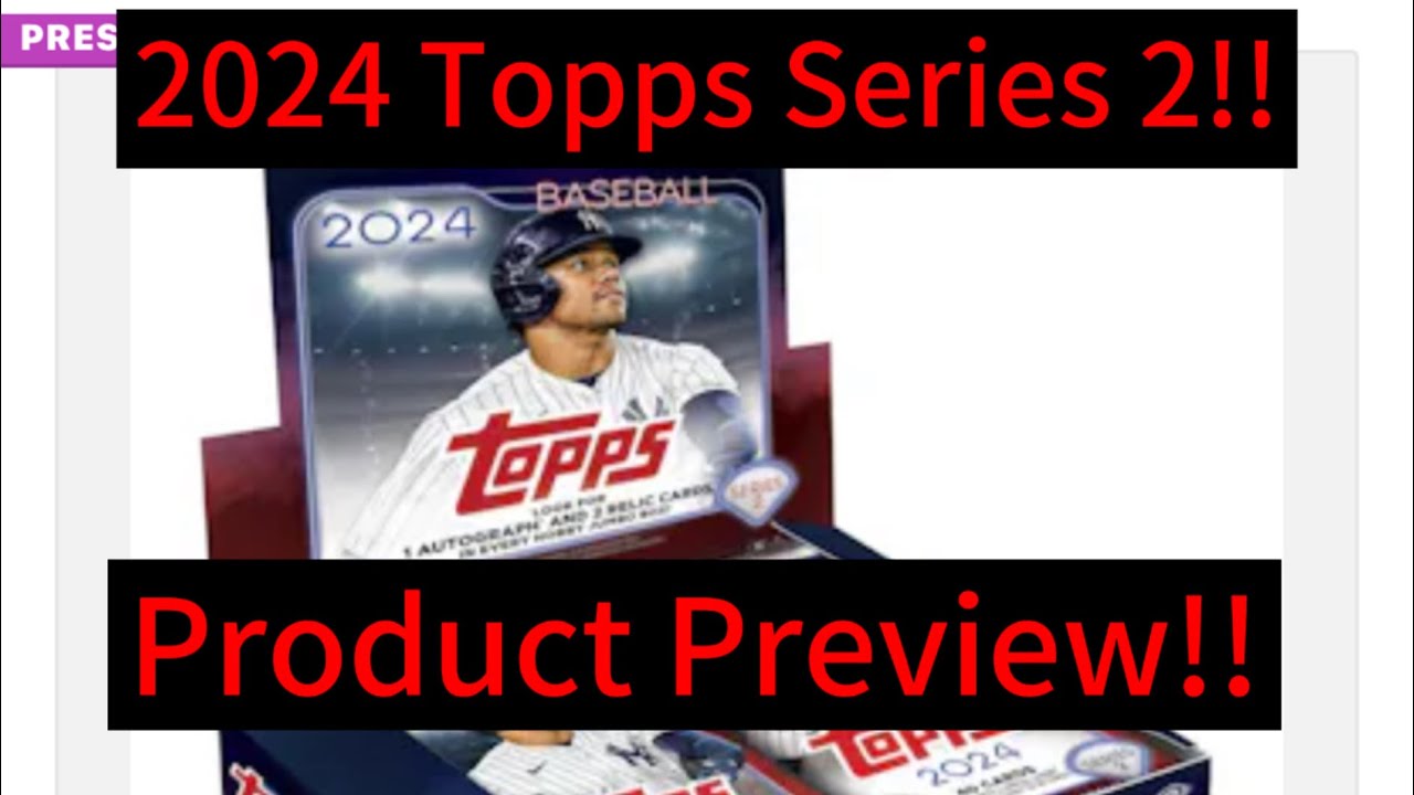 NEW PRODUCT PREVIEW OF 2024 TOPPS SERIES 2 BASEBALL! DEEP DIVE INTO ALL ...