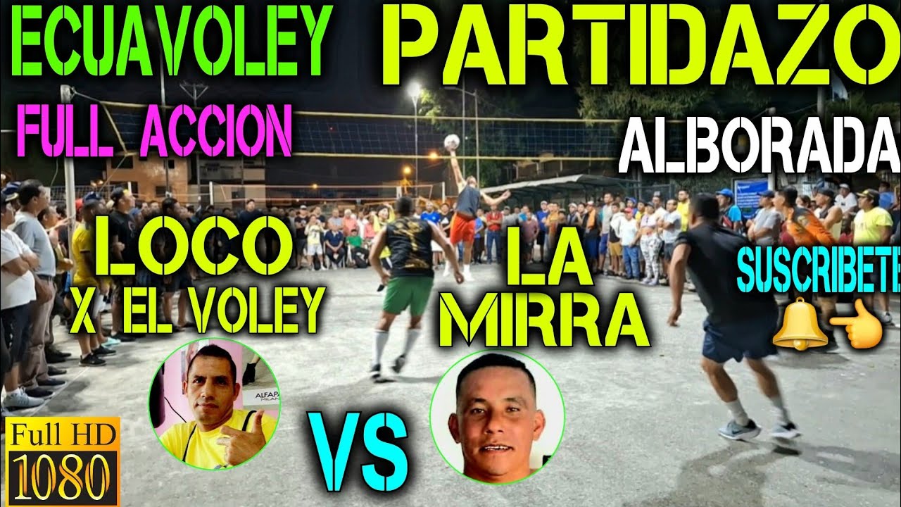 ECUAVOLEY PARTIDAZO EL LOCO X EL BOLY VOLEY VS LA MIRRA / FULL ACCION 🔥 ...