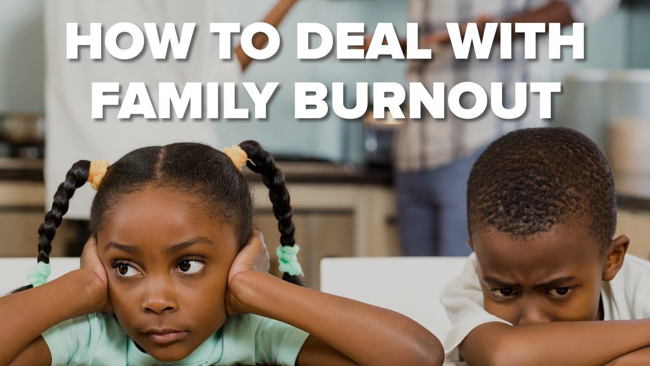 How to Deal with Family Burnout - YouTube