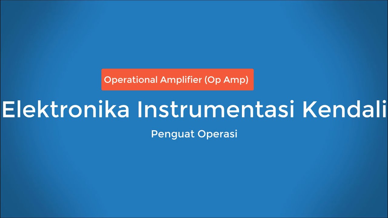 Elektronika Instrumentasi Kendali Operational Amplifier (Penguat ...