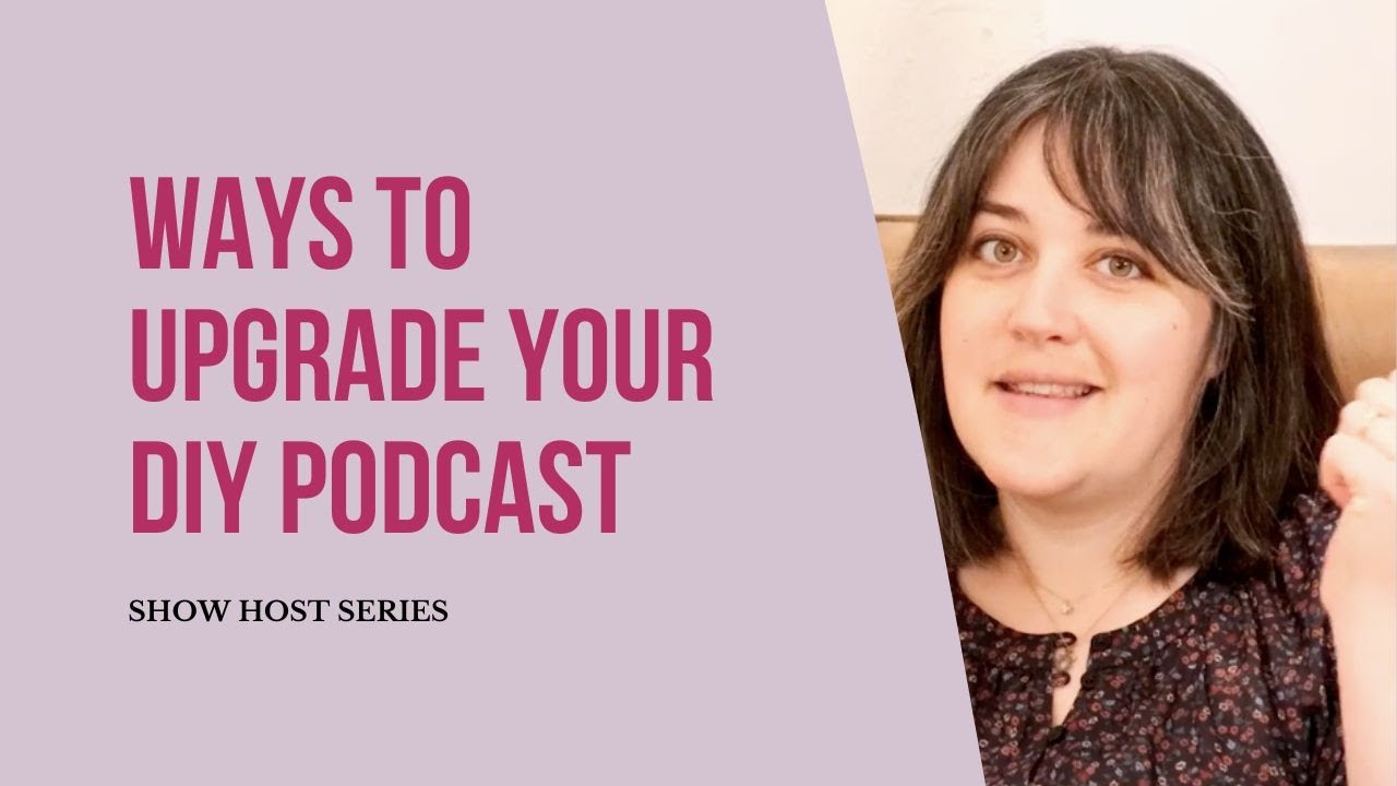 Ways to Upgrade Your DIY Podcast - YouTube