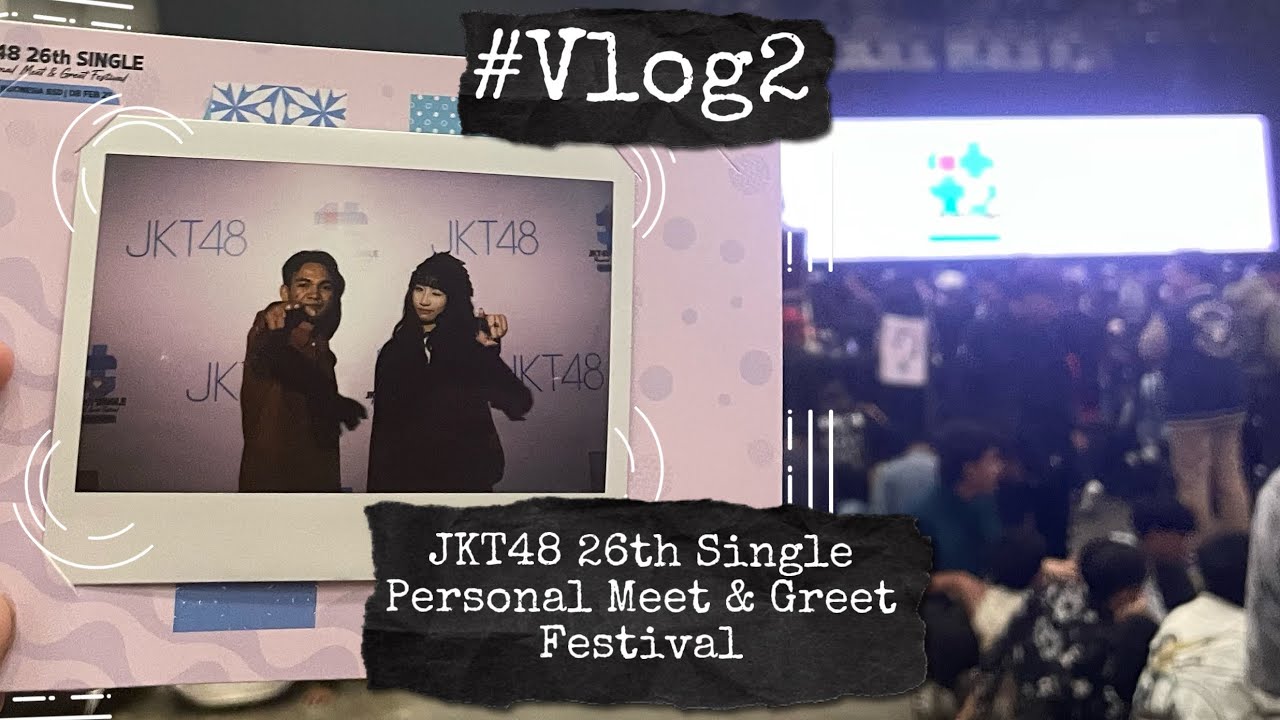Vlog JKT48 26th Single Personal Meet & Greet Festival - YouTube