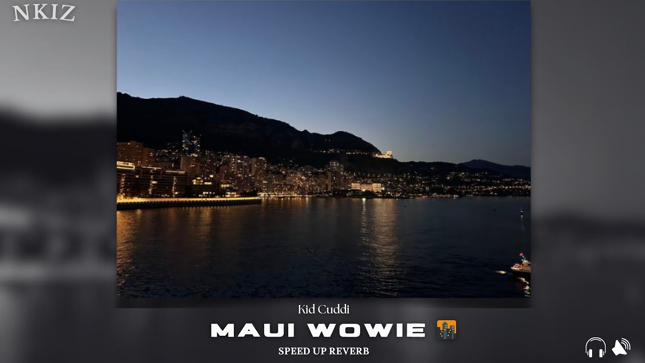 MAUI WOWIE 🌆 - Kid Cuddi | speed up reverb (CLIP)