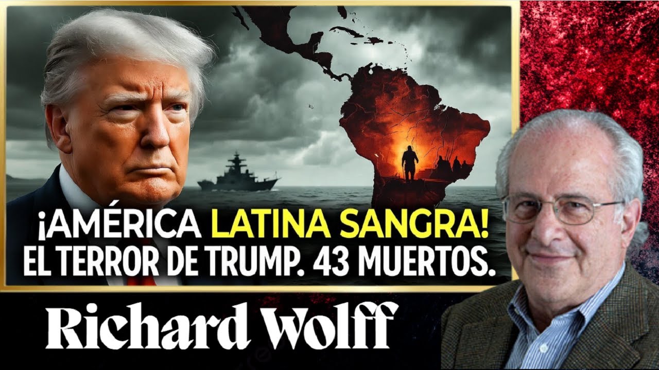 Richard Wolff: ¡MASACRE! La guerra de Trump ya cobra 43 VIDAS en ...