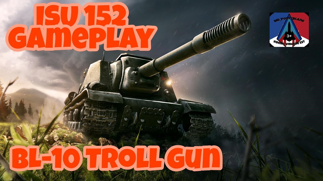 World of Tanks Blitz || ISU-152 Gameplay with the BL-10 Troll Gun - YouTube