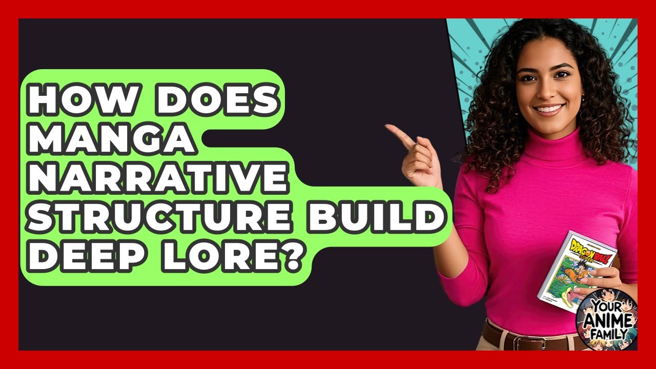 How Does Manga Narrative Structure Build Deep Lore? - Your Anime Family ...