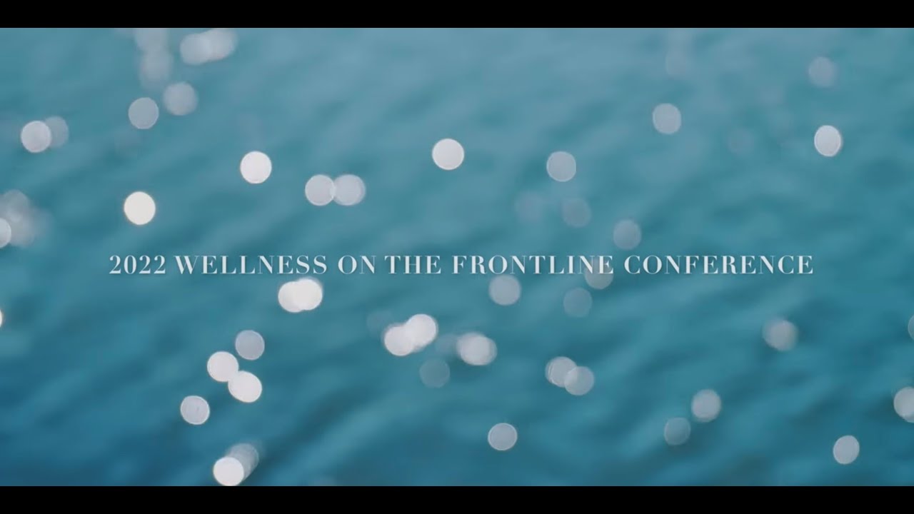 Wellness On The Frontline Conference 2022 - YouTube