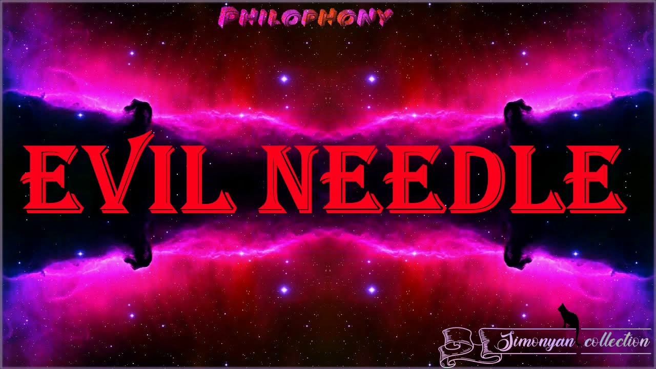 🌉 Evil Needle 🌉 Great Music Collection Set By Philophony Simonyàn - YouTube