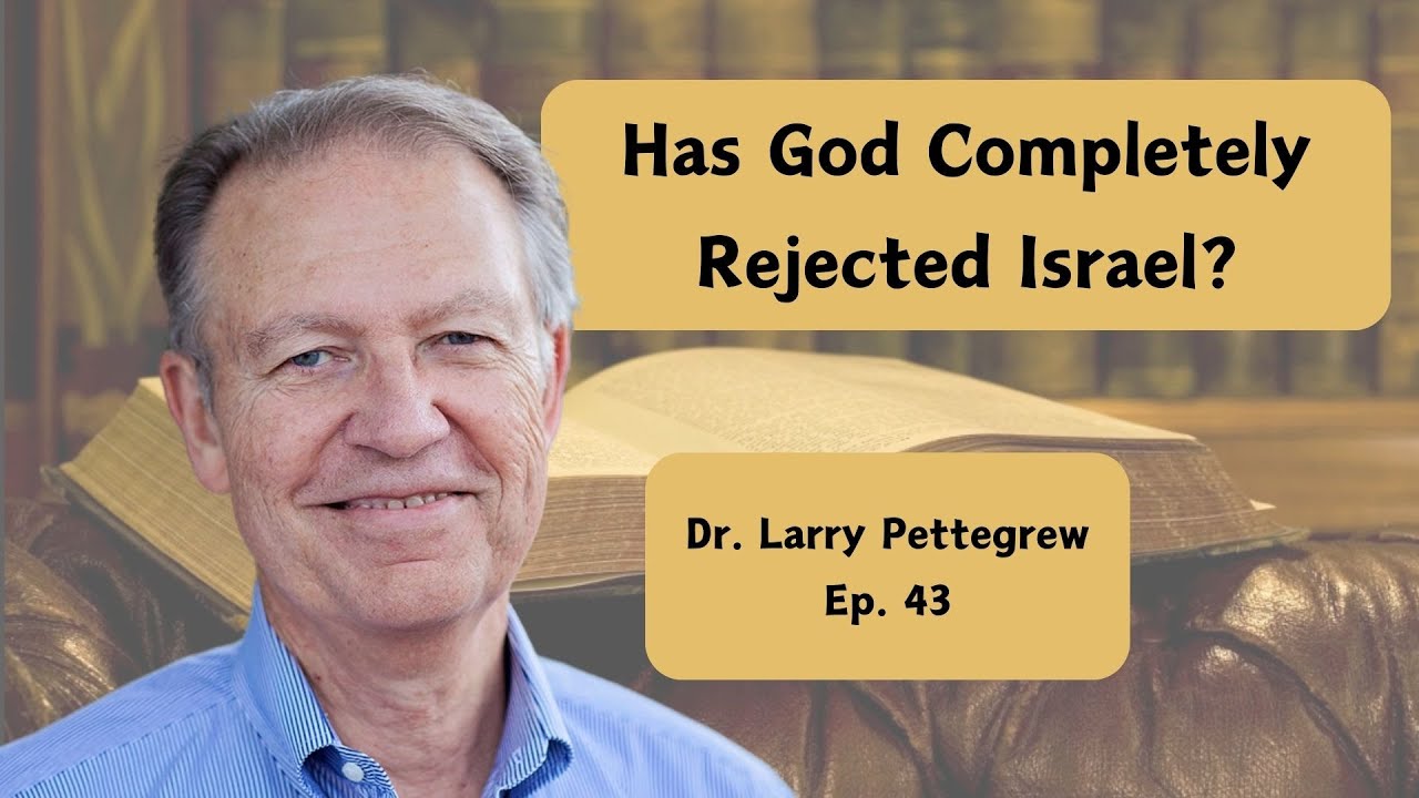 Forsake Israel? w/ Larry Pettegrew - Ep. 43 - YouTube