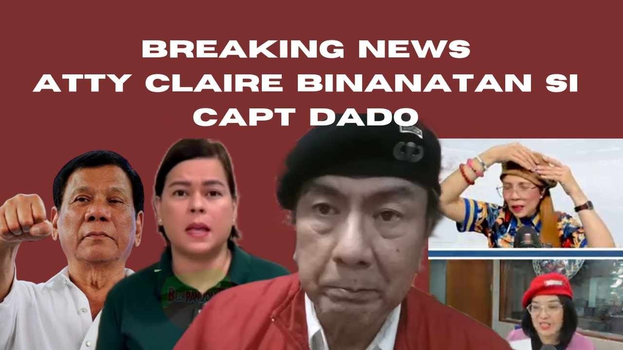 BREAKING NEWS CAPT DADO BINANATAN NI ATTY CLAIRE BAKIT KAYA? - YouTube