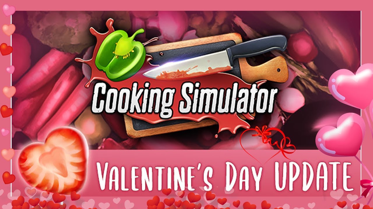 Cooking Simulator | Valentine's Special Release | Happy Valentines Day ...