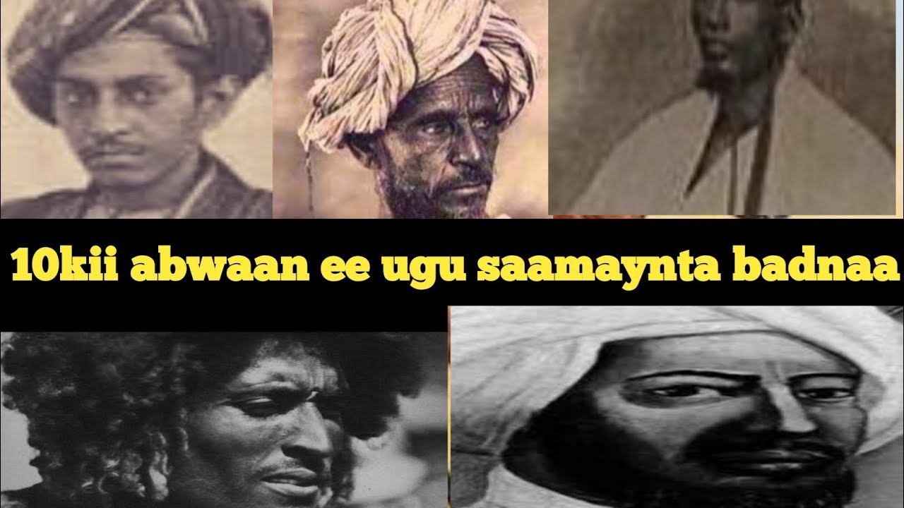 TOBANKII ABWAAN EE UGU SAAMAYNTA BADNAA QARNIGII TEGAY !! SOOMAALIDA ...