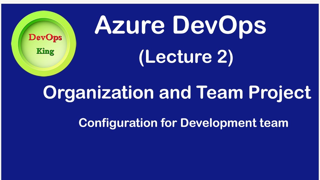 Lecture2 Azure DevOps Organization and Team Project Configuration for ...