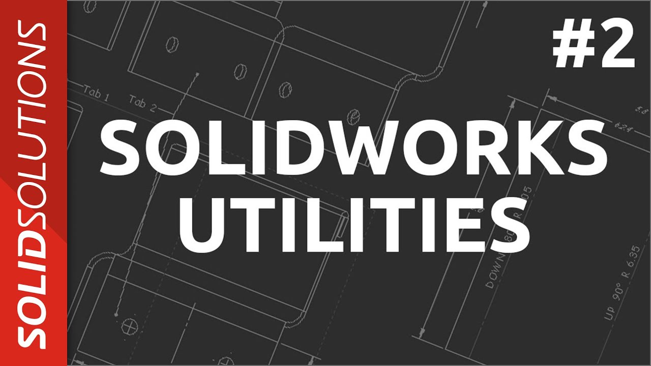 SOLIDWORKS Utilities - Part 2 - YouTube