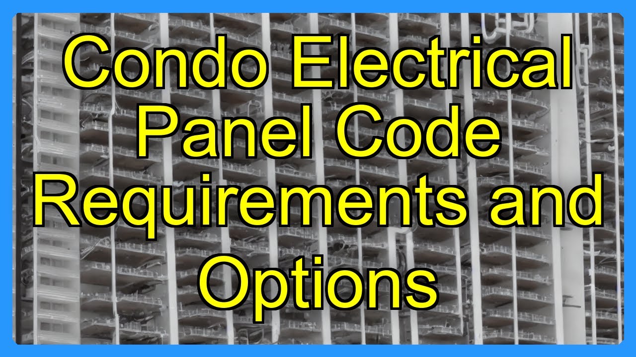 Condo Electrical Panel Code Requirements and Options - YouTube