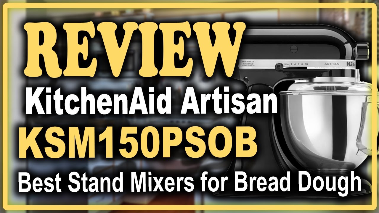 KitchenAid Artisan Series KSM150PSOB Stand Mixer Review - Best Stand ...