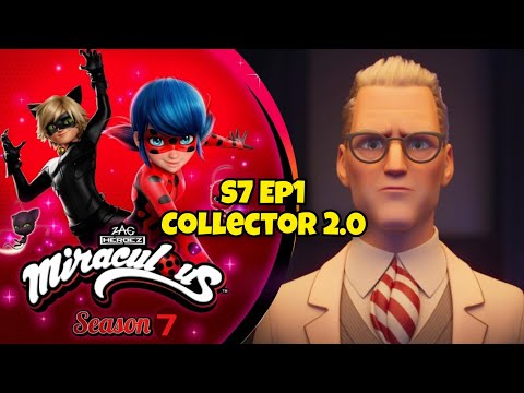 🚨 Season 7 Episode 1 : Collector 2.0 | Miraculous Ladybug Theory 