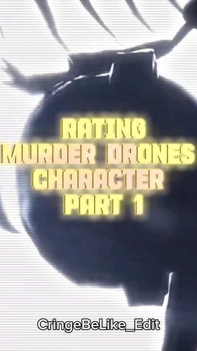 Rating Murder Drones Character Part 1🔥⭐ Murderdrones Rating