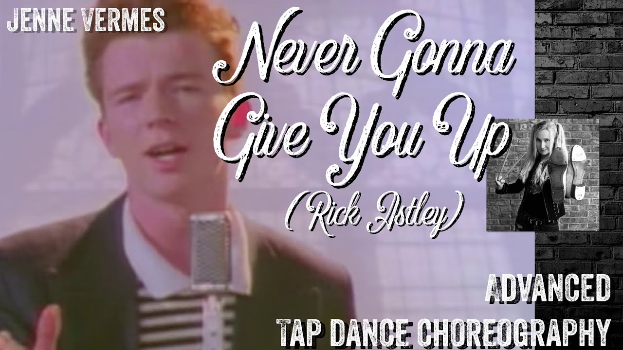 TAP DANCE TUTORIAL - NEVER GONNA GIVE YOU UP (Rick Astley) - Advanced Choreography - YouTube
