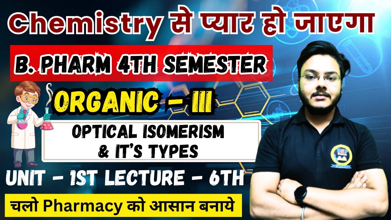 Optical Isomerism & Enantiomers | B. Pharm 4th Sem Organic Chemistry ...
