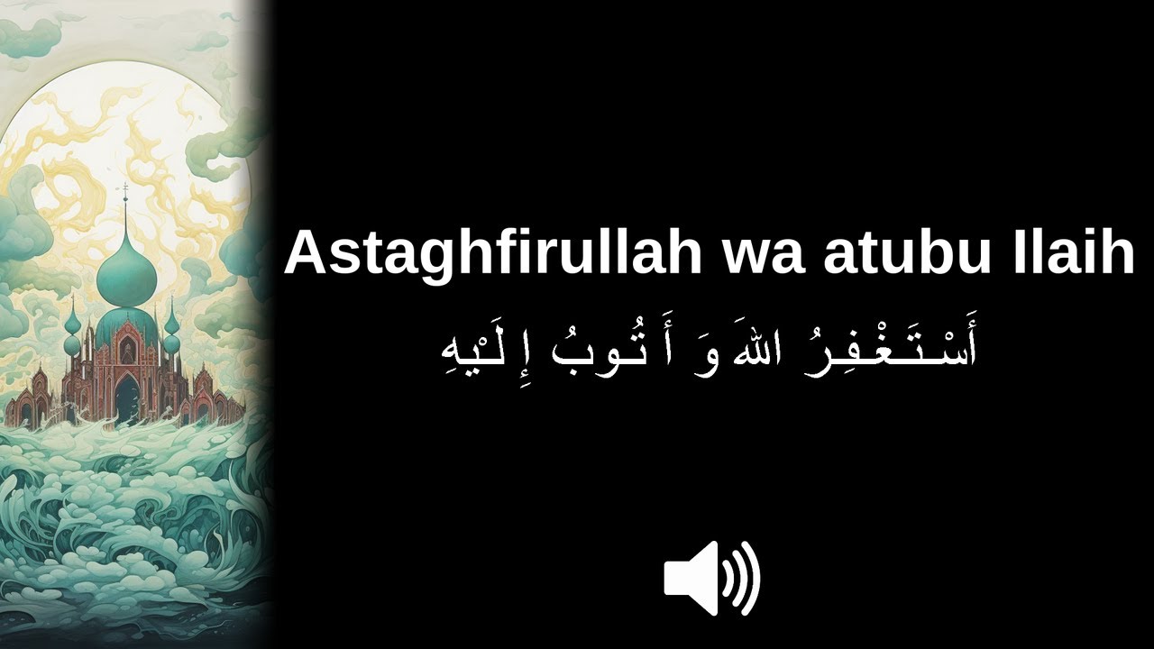 How to pronounce Astaghfirullah wa atubu Ilaih (CORRECTLY!) | Explained ...