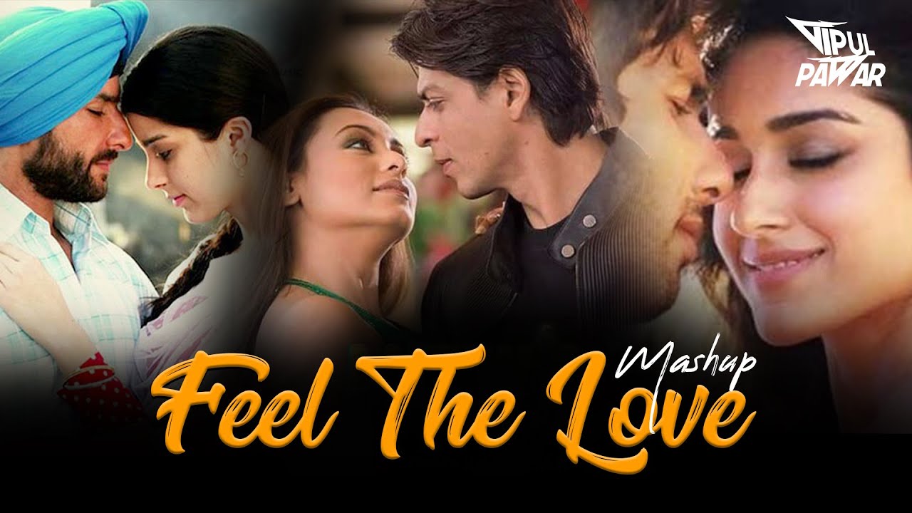 Feel The Love Mashup | Vipul Pawar | Mitwa | Main rang | Tum Jo Aaye ...