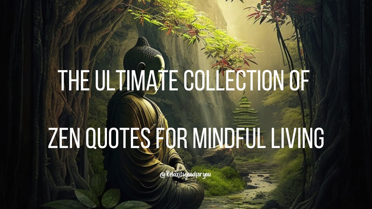 The Ultimate Collection of Zen Quotes for Mindful Living and Peaceful ...
