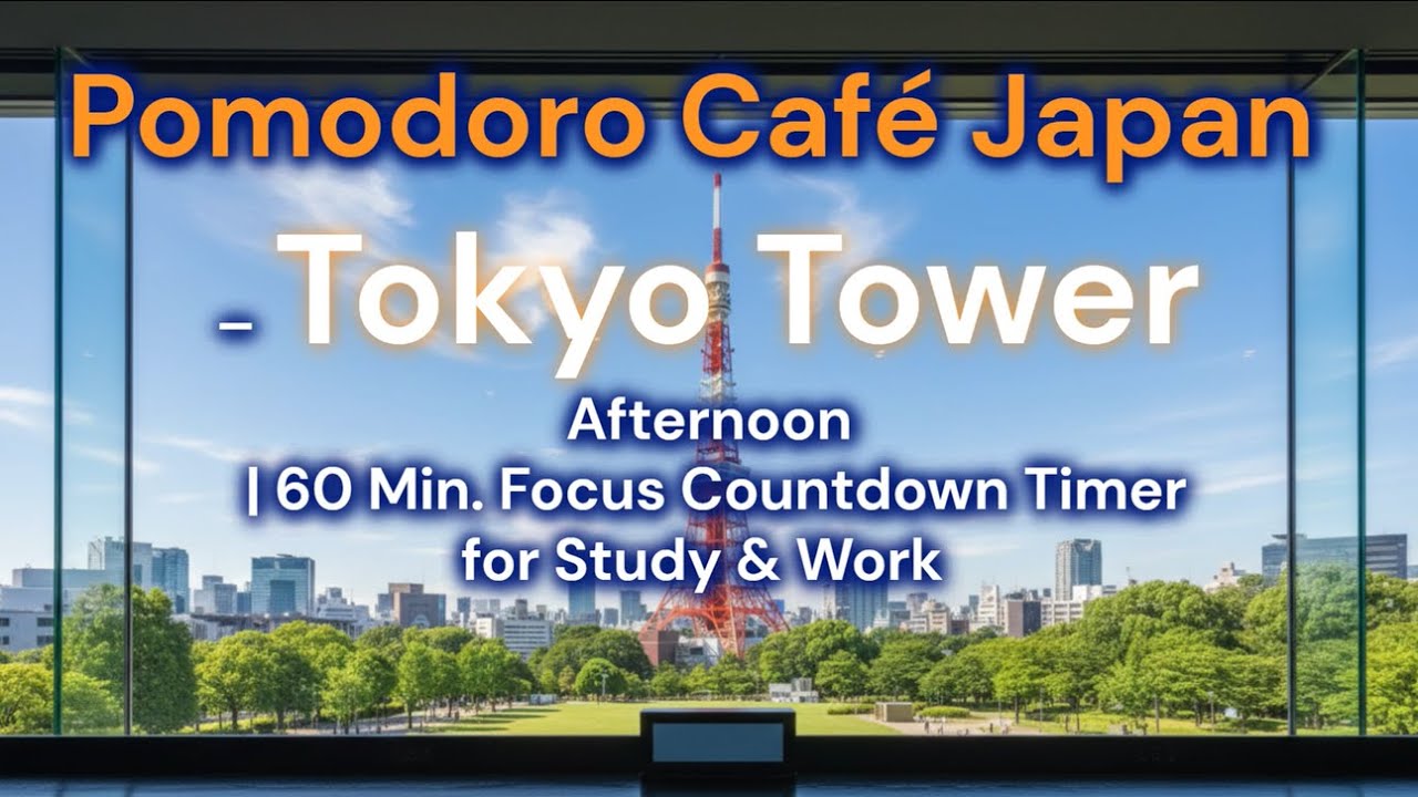 Pomodoro Café Japan #2 – Tokyo Tower Afternoon | 60 Min. Focus Timer ...