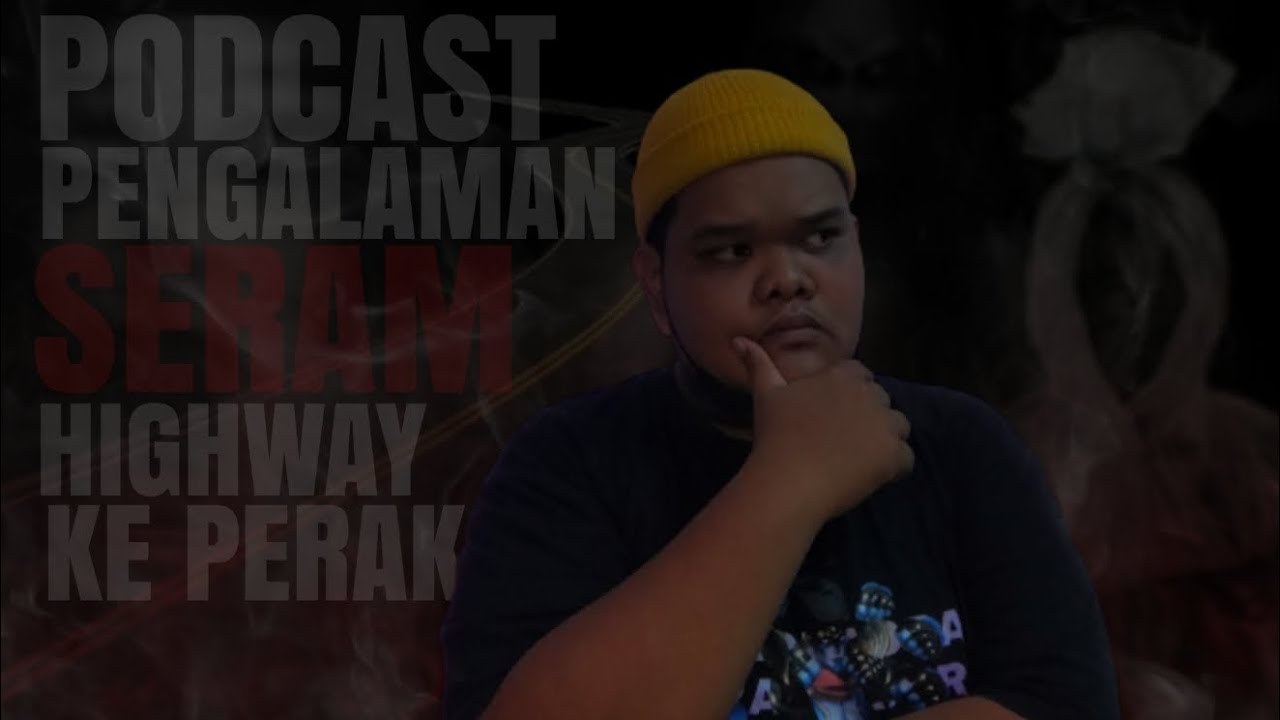 #podcast Pengalaman Seram , Highway Dari Selangor Ke Perak 😭👻. - YouTube