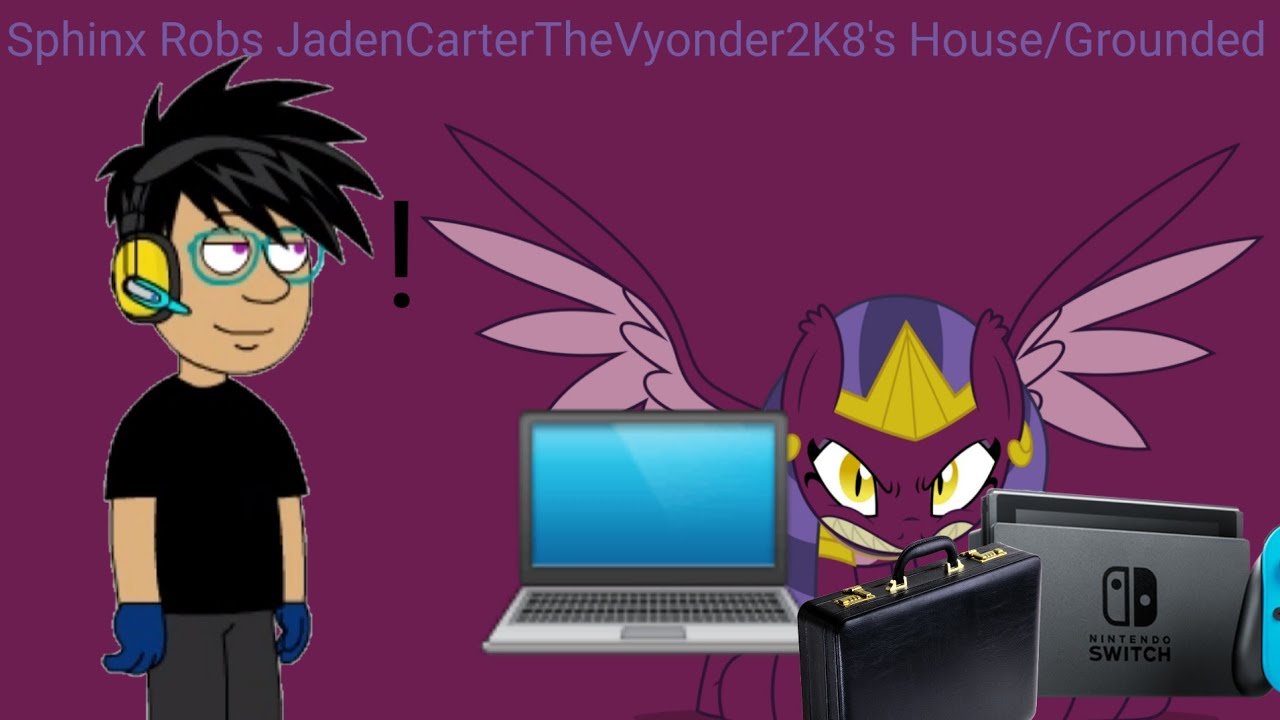 Sphinx Robs JadenCarterTheVyonder2K8's House/Grounded - YouTube