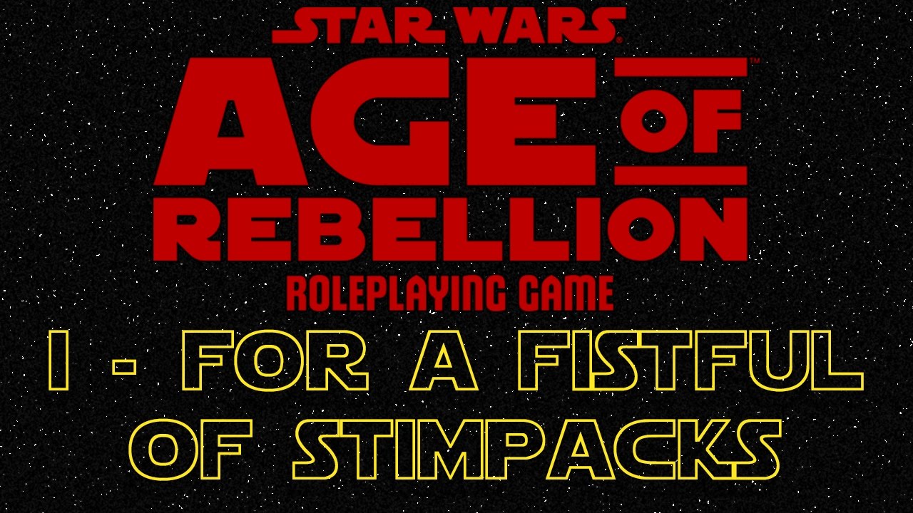 1 - For a Fistful of Stimpacks - Star Wars Age of Rebellion - YouTube