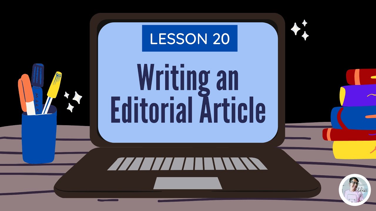 Grade 9 | Lesson 20 - Writing an Editorial Article | Teacher Adam ...
